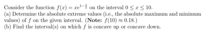 Solved Consider the function f(x)=xe1−2x on the interval | Chegg.com