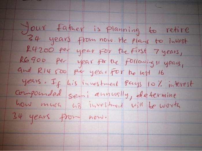 Solved your father is planning to retire 34 years from now. | Chegg.com