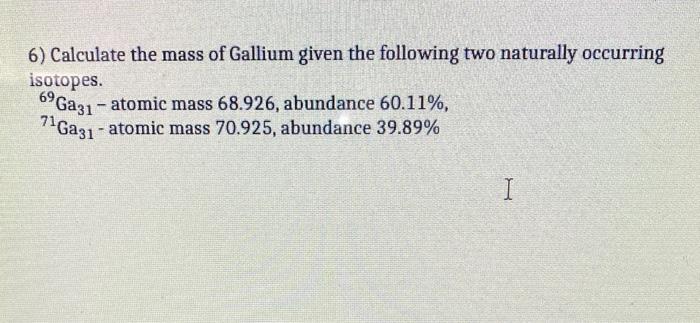Solved 6) Calculate the mass of Gallium given the following | Chegg.com