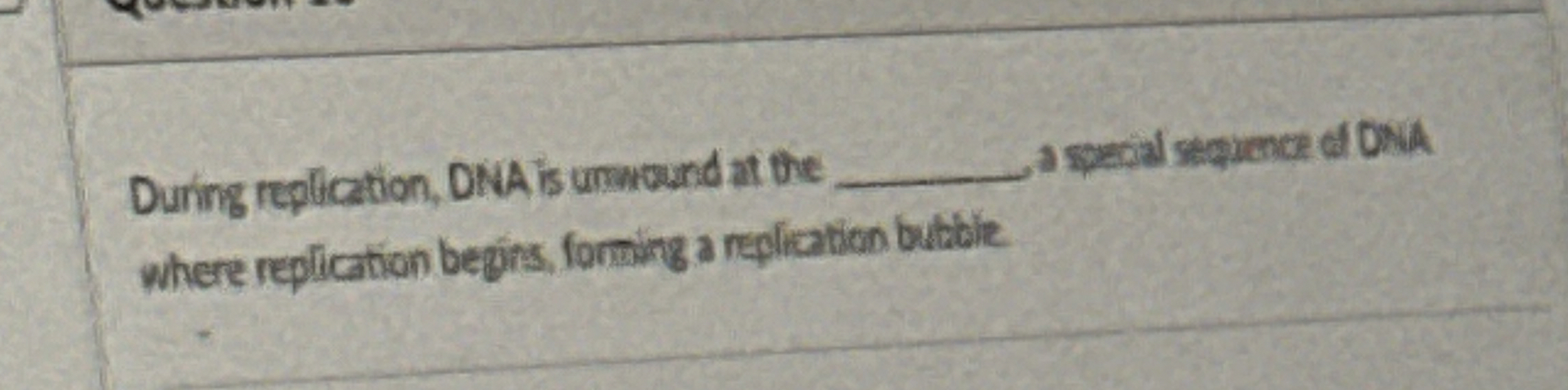 Solved During replication, DNA is umwund at the ﻿s secial | Chegg.com