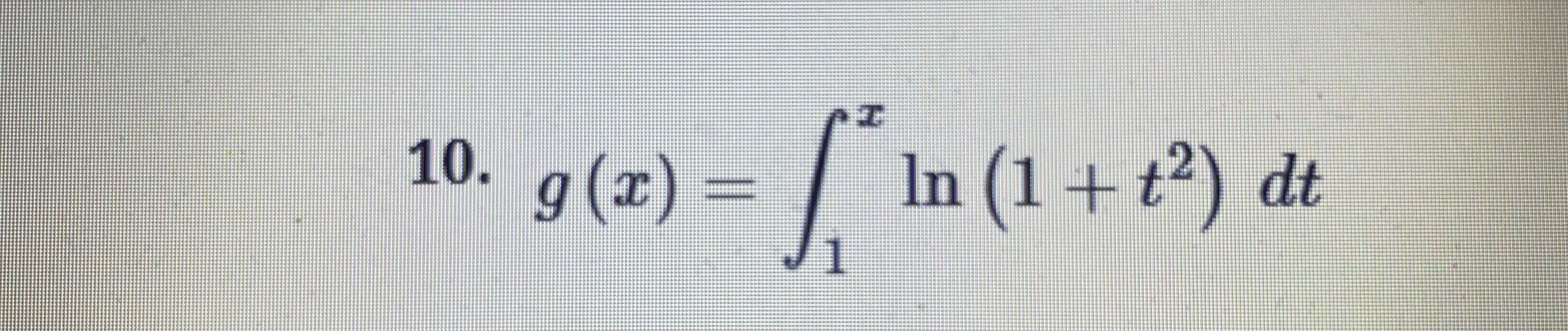 Solved g(x)=∫1xln(1+t2)dtUse Part 1 ﻿of the Fundamental | Chegg.com