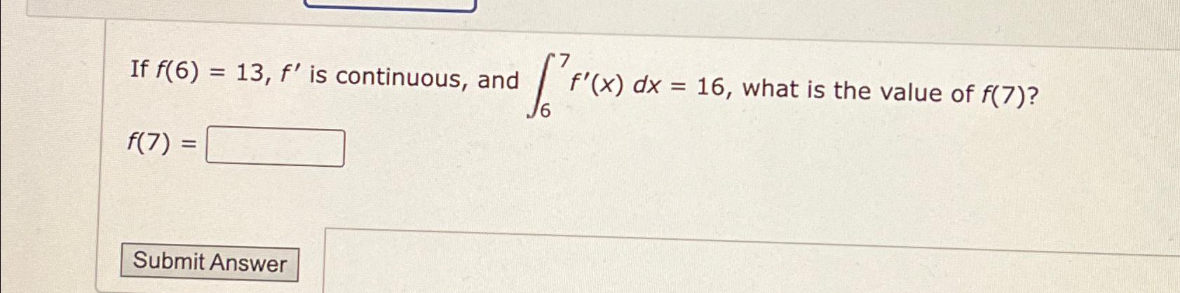 Solved If f(6)=13,f' ﻿is continuous, and ∫67f'(x)dx=16, | Chegg.com