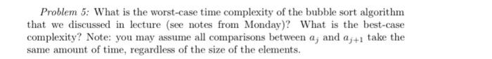 Solved Problem 5: What is the worst-case time complexity of | Chegg.com