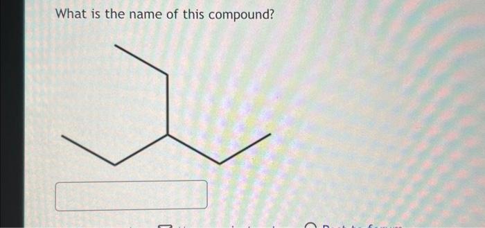 Solved What is the name of this compound? | Chegg.com