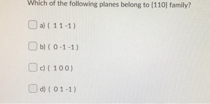 Solved Which of the following planes belong to {110} family? | Chegg.com