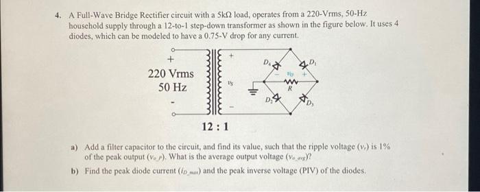 Solved 4. A Full-Wave Bridge Rectifier circuit with a 5kΩ | Chegg.com