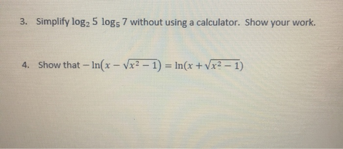 Solved 3. Simplify log2 5 logs 7 without using a calculator. | Chegg.com