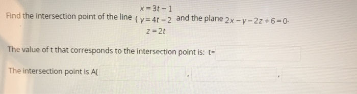 Solved x = 3t-1 Find the intersection point of the line | Chegg.com