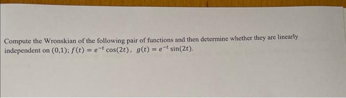 Solved Compute the Wronskian of the following pair of | Chegg.com