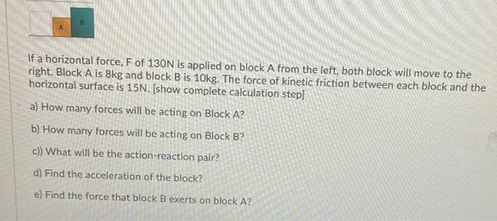 Solved If a horizontal force, F of 130N is applied on block | Chegg.com