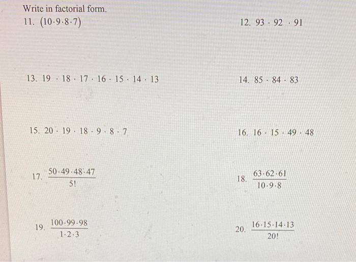 Solved Write in factorial form. 11. (10⋅9⋅8⋅7) 12. 93⋅92⋅91 | Chegg.com