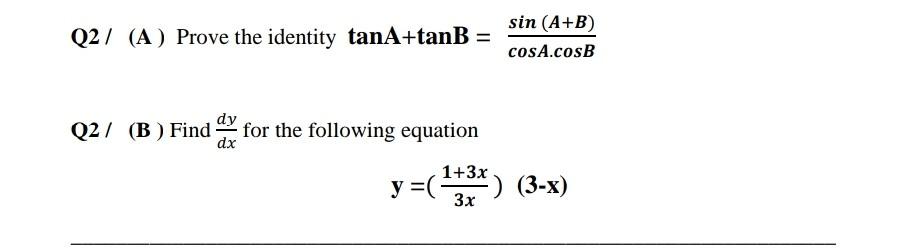 Solved Q2/ (A) Prove the identity tanA+tanB = sin (A+B) | Chegg.com