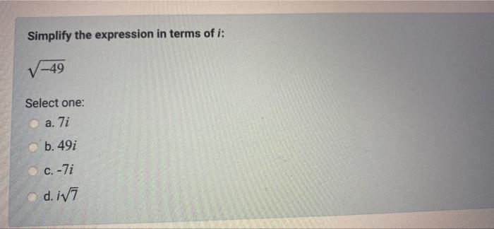 Solved Simplify the expression in terms of i: -49 Select | Chegg.com
