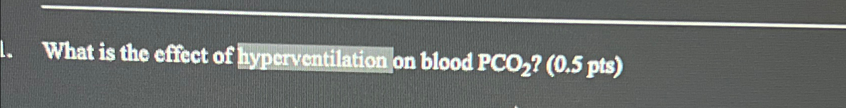 Solved What is the effect of hyperventilation on blood | Chegg.com