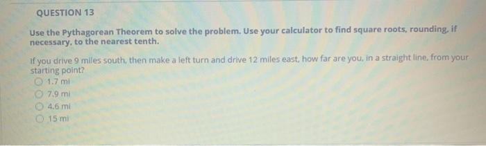 Solved QUESTION 13 Use the Pythagorean Theorem to solve the | Chegg.com