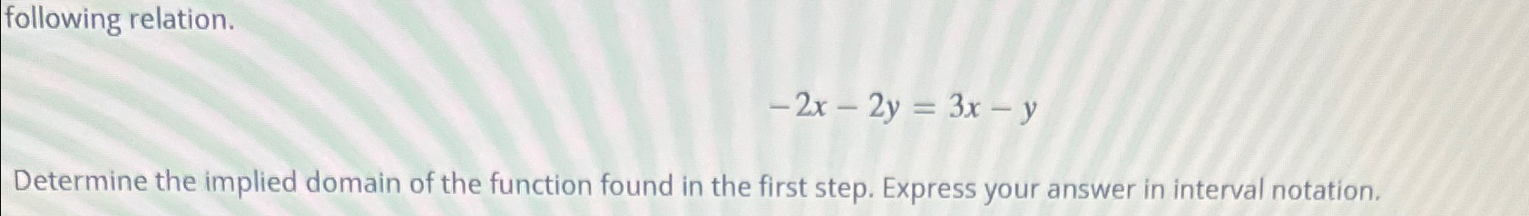Solved following relation.-2x-2y=3x-yDetermine the implied | Chegg.com