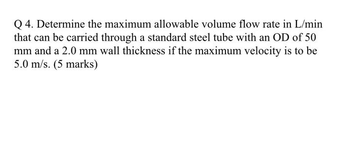 Solved Q 4. Determine the maximum allowable volume flow rate | Chegg.com