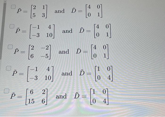 Solved Given a matrix A=PDP−1 with P=[1325] and D=[1004] | Chegg.com