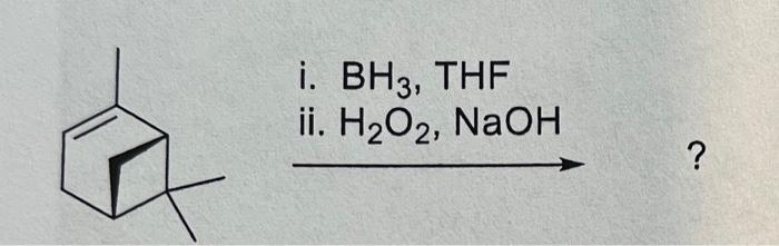 Solved i. BH3,THF ii. H2O2,NaOH | Chegg.com