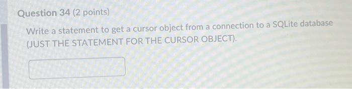 Solved Write a statement to get a cursor object from a | Chegg.com