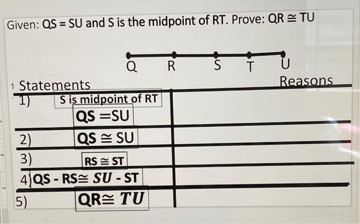 Solved Given: QS = SU and S is the midpoint of RT. Prove: QR | Chegg.com