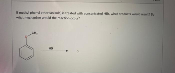 Solved If methyl phenyl ether (anisole) is treated with | Chegg.com