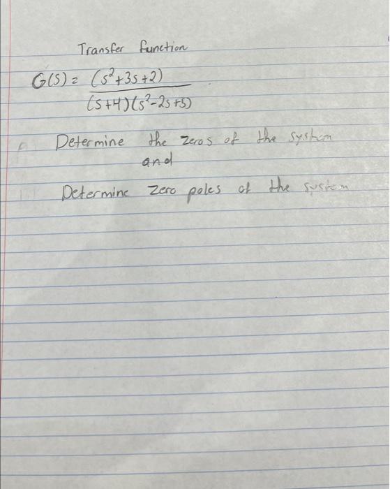 Solved Transfer function G(s)=(s+4)(s2−2s+5)(s2+3s+2) | Chegg.com