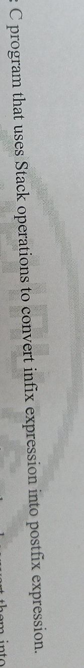 Solved C program that uses Stack operations to convert infix | Chegg.com