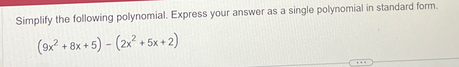 Solved Simplify the following polynomial. Express your | Chegg.com