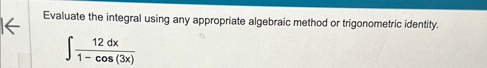 Solved Evaluate the integral using any appropriate algebraic | Chegg.com