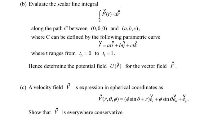 Solved (b) Evaluate the scalar line integral ∫CvF(t)⋅dr | Chegg.com