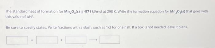 Solved The standard heat of formation for Mn₂O3(s) is -971 | Chegg.com