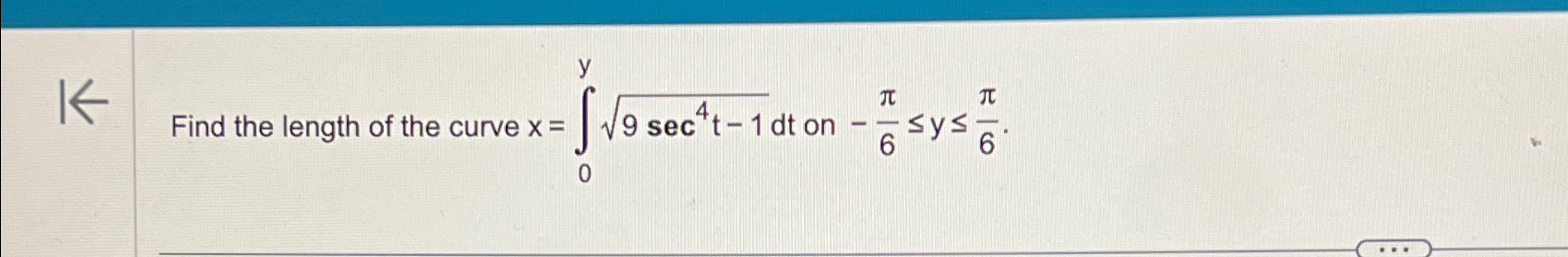 Solved Find the length of the curve x=∫0y9sec4t-12dt ﻿on | Chegg.com