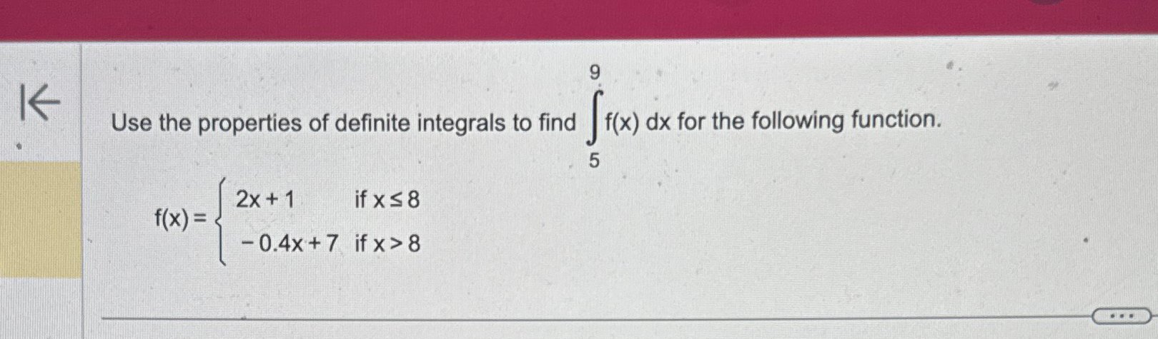 Solved Use the properties of definite integrals to find | Chegg.com