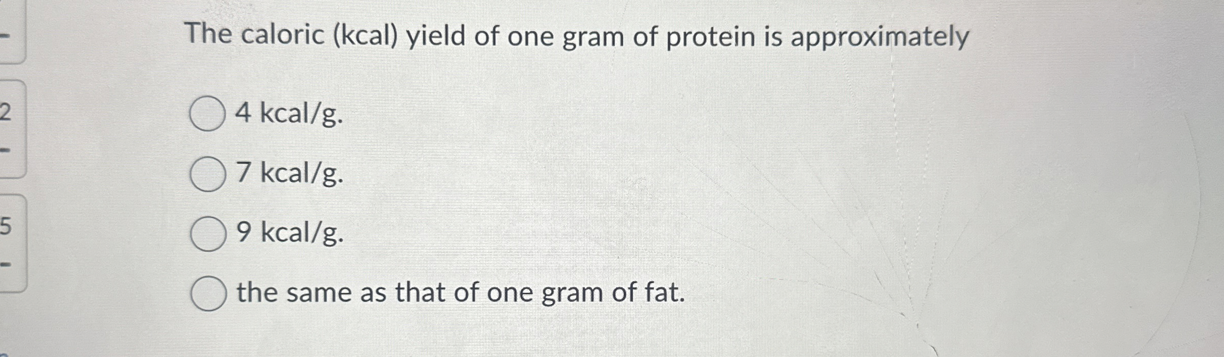 Solved The caloric (kcal) ﻿yield of one gram of protein is | Chegg.com