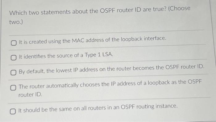 Solved Which two statements about the OSPF router ID are | Chegg.com