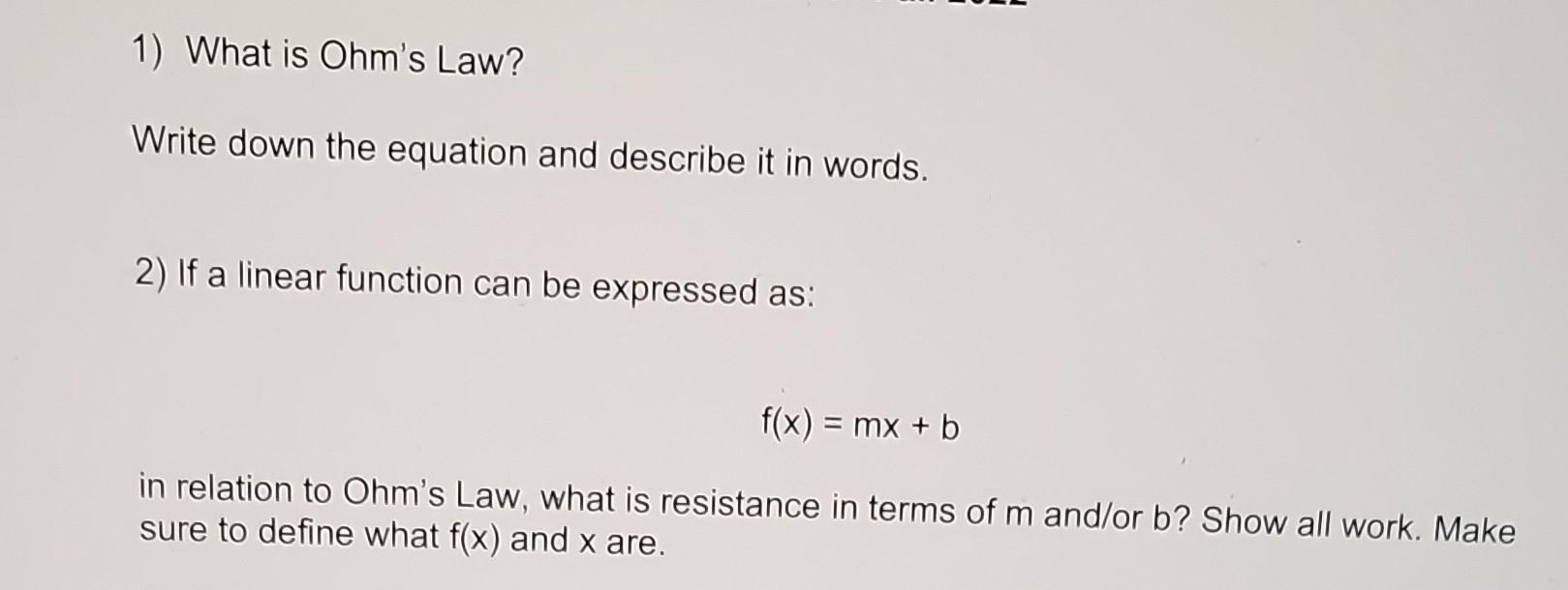 Solved 1) What is Ohm's Law? Write down the equation and | Chegg.com