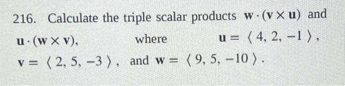 Solved 216. Calculate the triple scalar products w⋅(v×u) and | Chegg.com