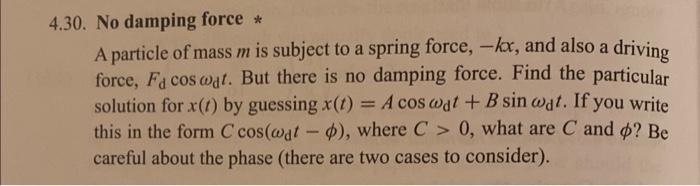 Solved 4.30. No damping force * A particle of mass m is | Chegg.com