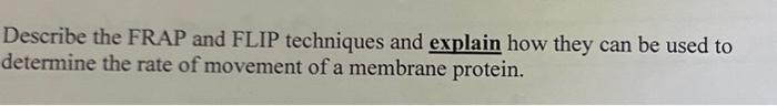 Solved Describe the FRAP and FLIP techniques and explain how | Chegg.com