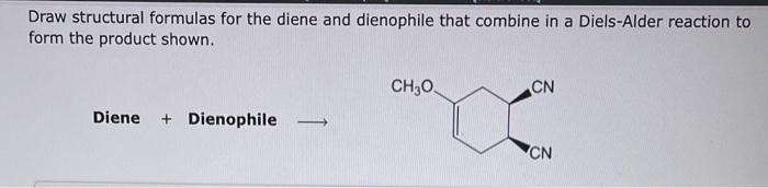 Solved Draw structural formulas for the diene and dienophile | Chegg.com