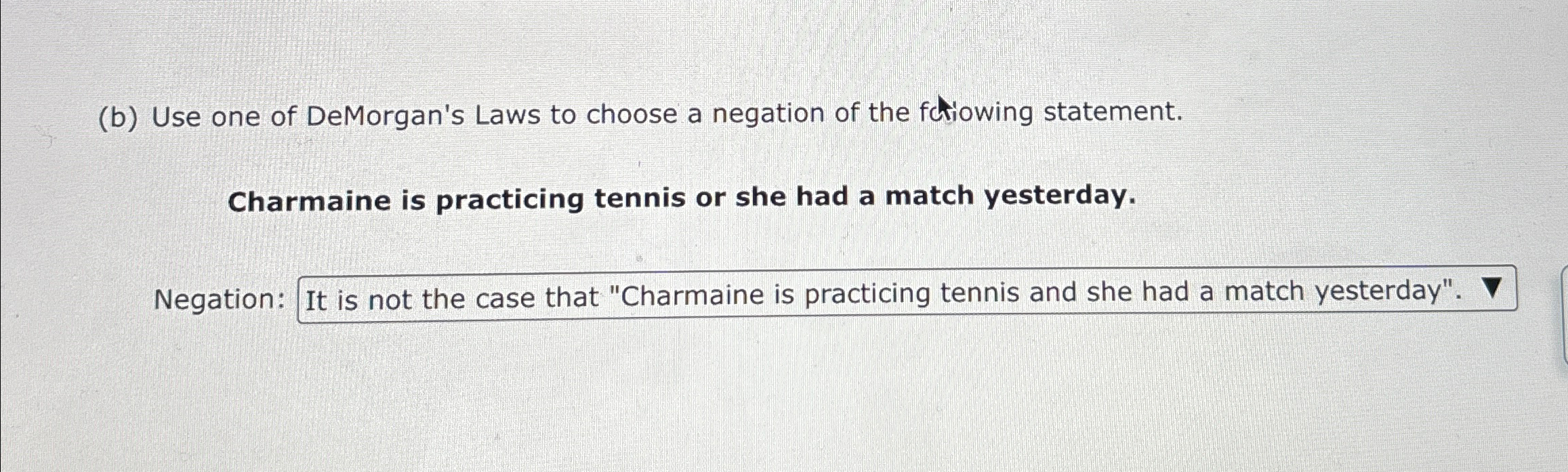 Solved (b) ﻿Use one of DeMorgan's Laws to choose a negation | Chegg.com