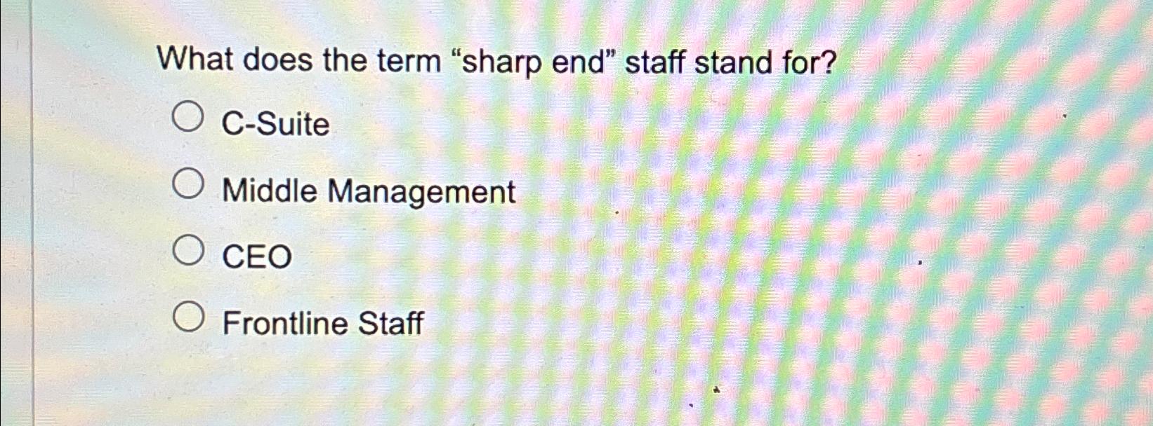 Solved What does the term "sharp end" staff stand | Chegg.com