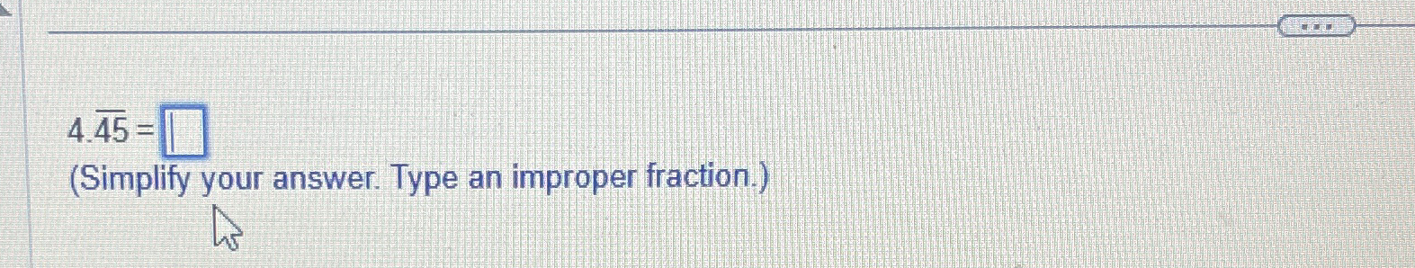 Solved 4.bar (45)=(Simplify your answer. Type an improper | Chegg.com