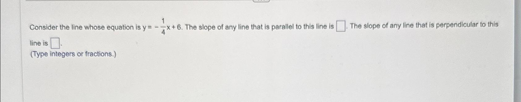 Solved Consider the line whose equation is y=-14x+6. ﻿The | Chegg.com