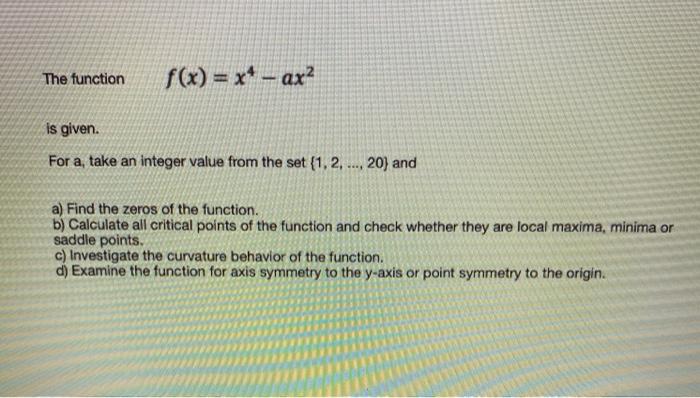 Solved The function f(x) = x* - ax? is given For a, take an | Chegg.com