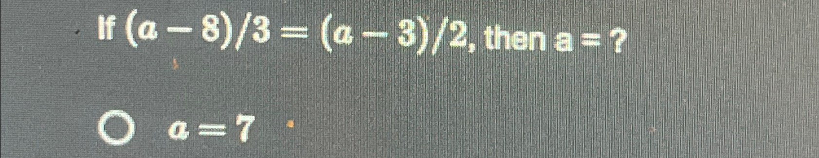 Solved If a-83=a-32, ﻿then a=a=7 | Chegg.com