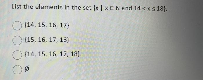 Solved List the elements in the set {x∣x∈N and 14 | Chegg.com