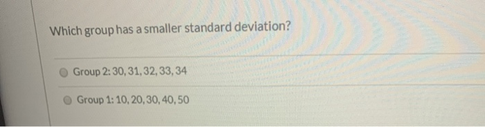 Solved Which group has a smaller standard deviation? Group | Chegg.com