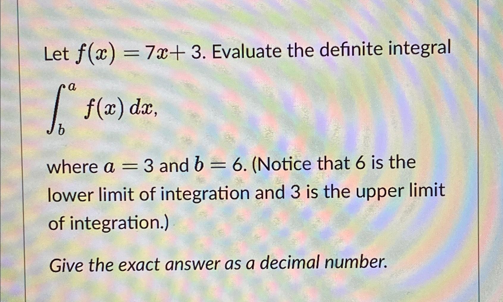 Solved Let f(x)=7x+3. ﻿Evaluate the definite integral | Chegg.com